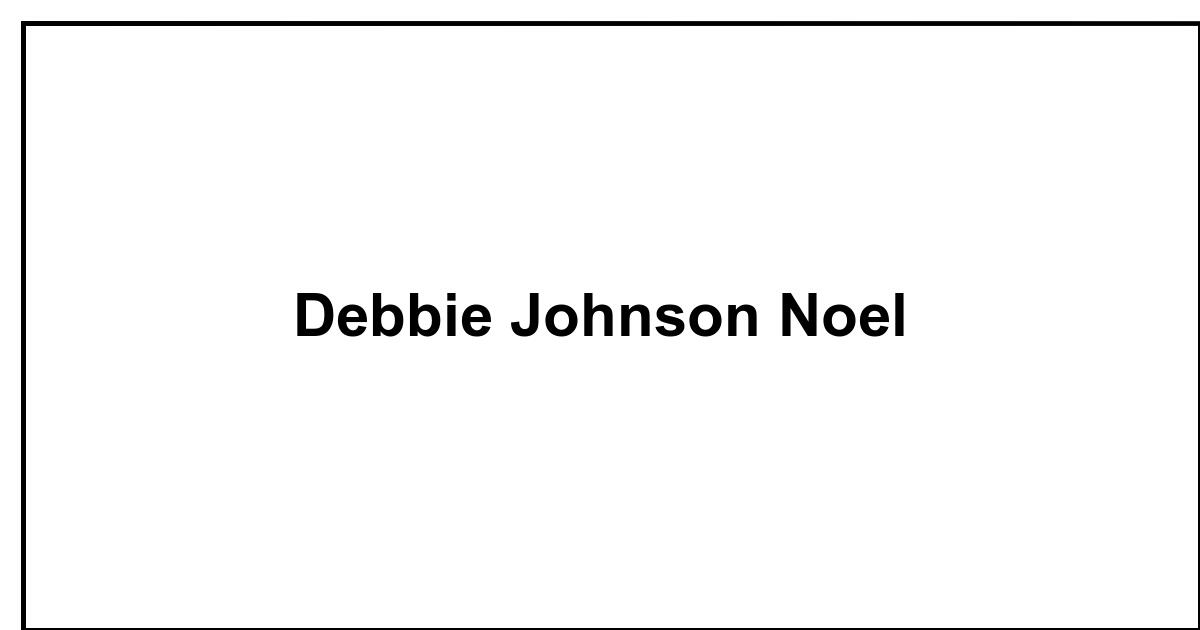 Obituary: Debbie Johnson Noel
