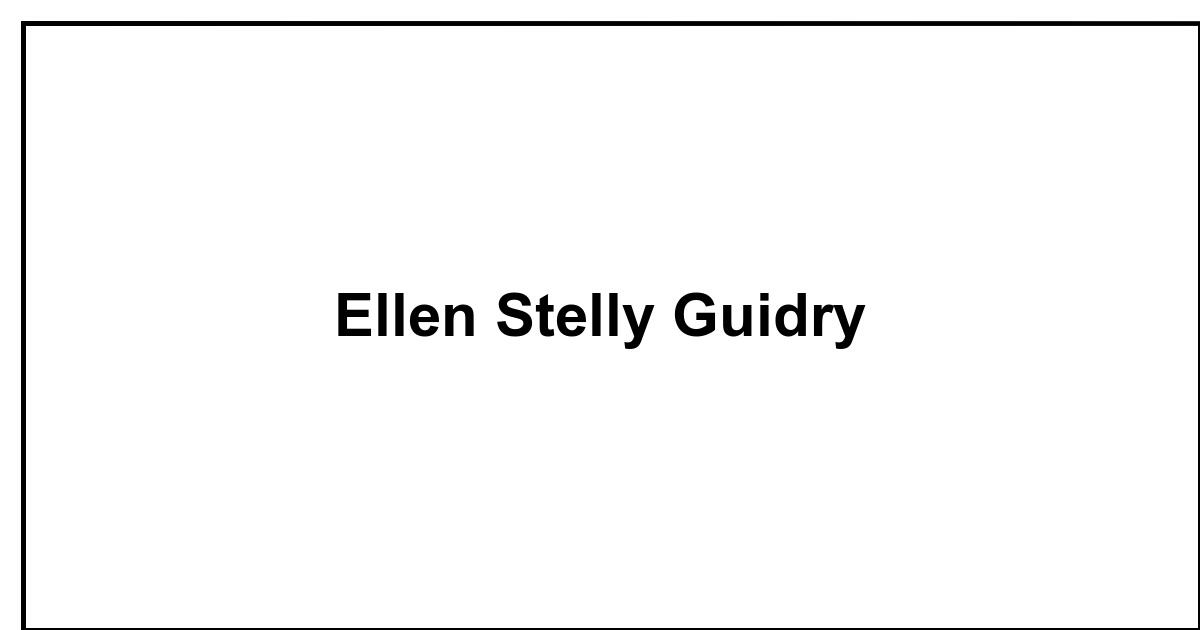Obituary: Ellen Stelly Guidry