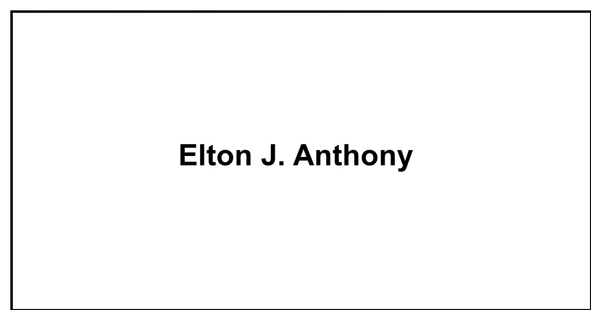 Obituary: Elton J. Anthony