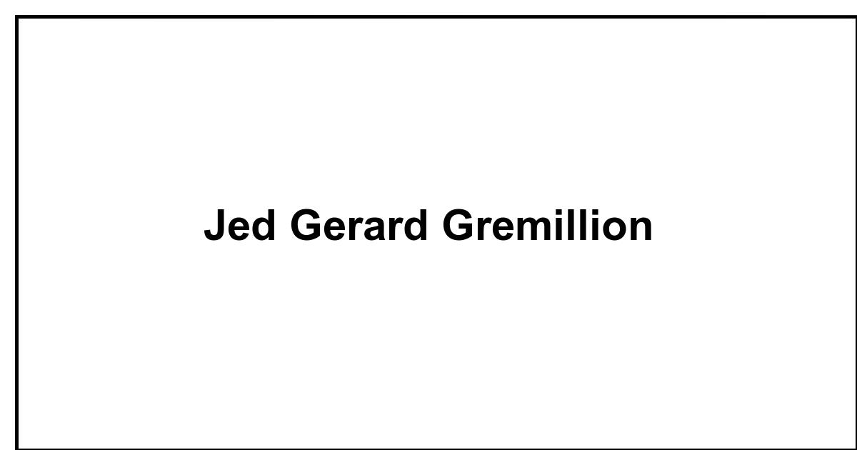 Obituary: Jed Gerard Gremillion