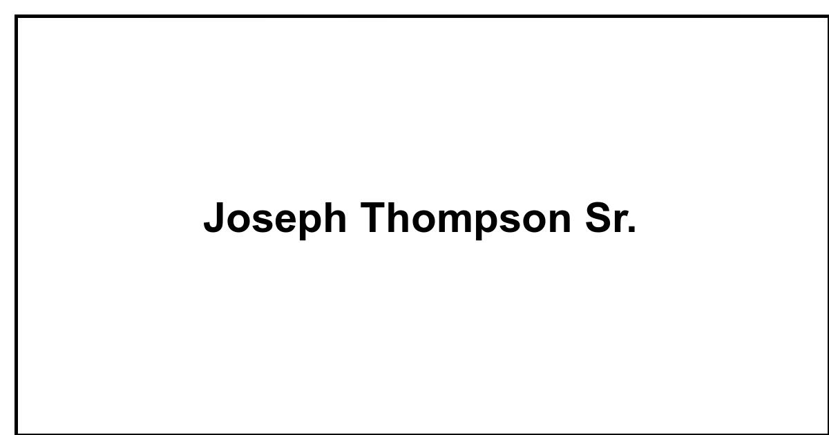Obituary: Joseph Thompson Sr.