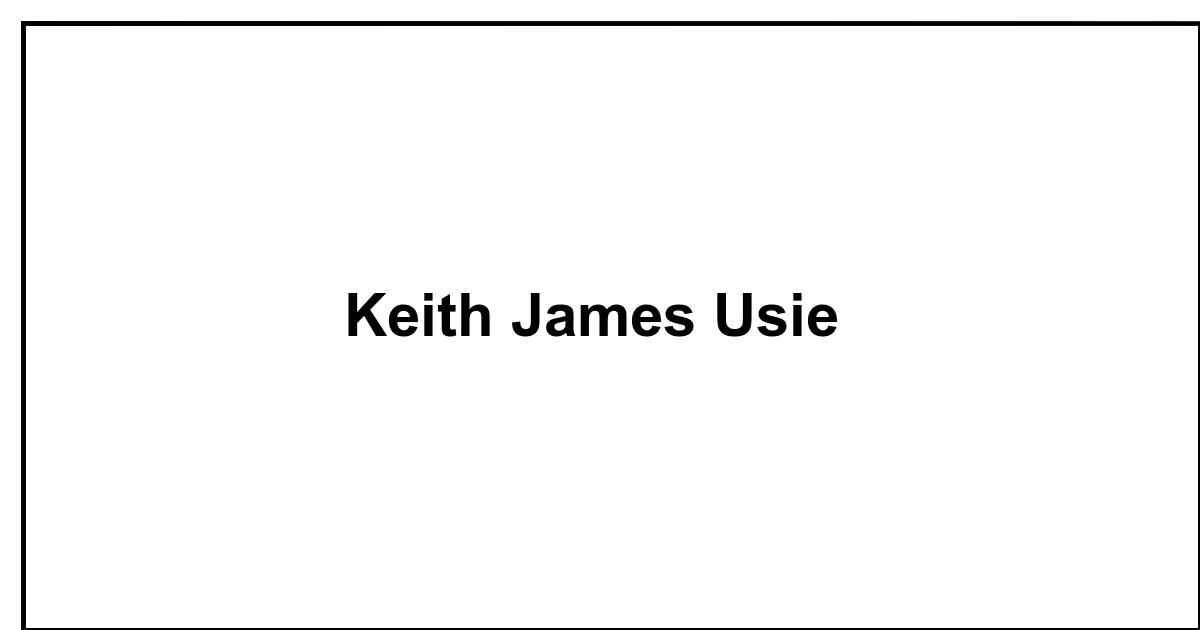 Obituary: Keith James Usie