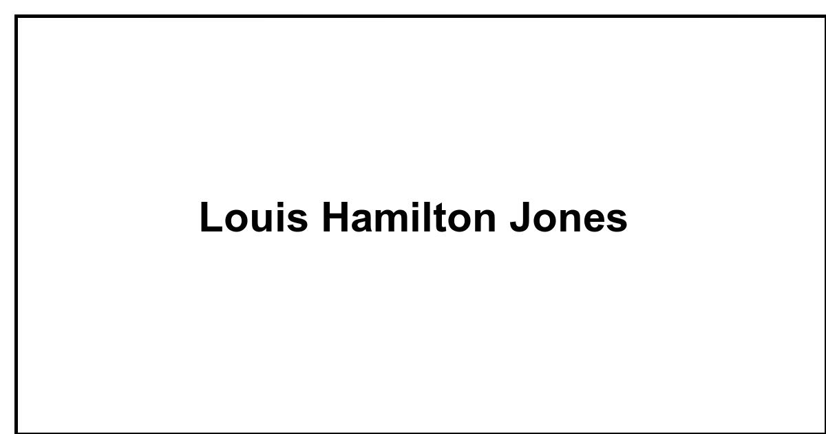Obituary: Louis Hamilton Jones