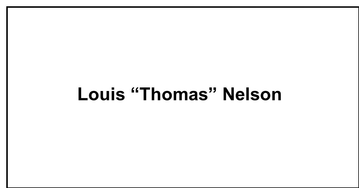 Obituary: Louis “Thomas” Nelson