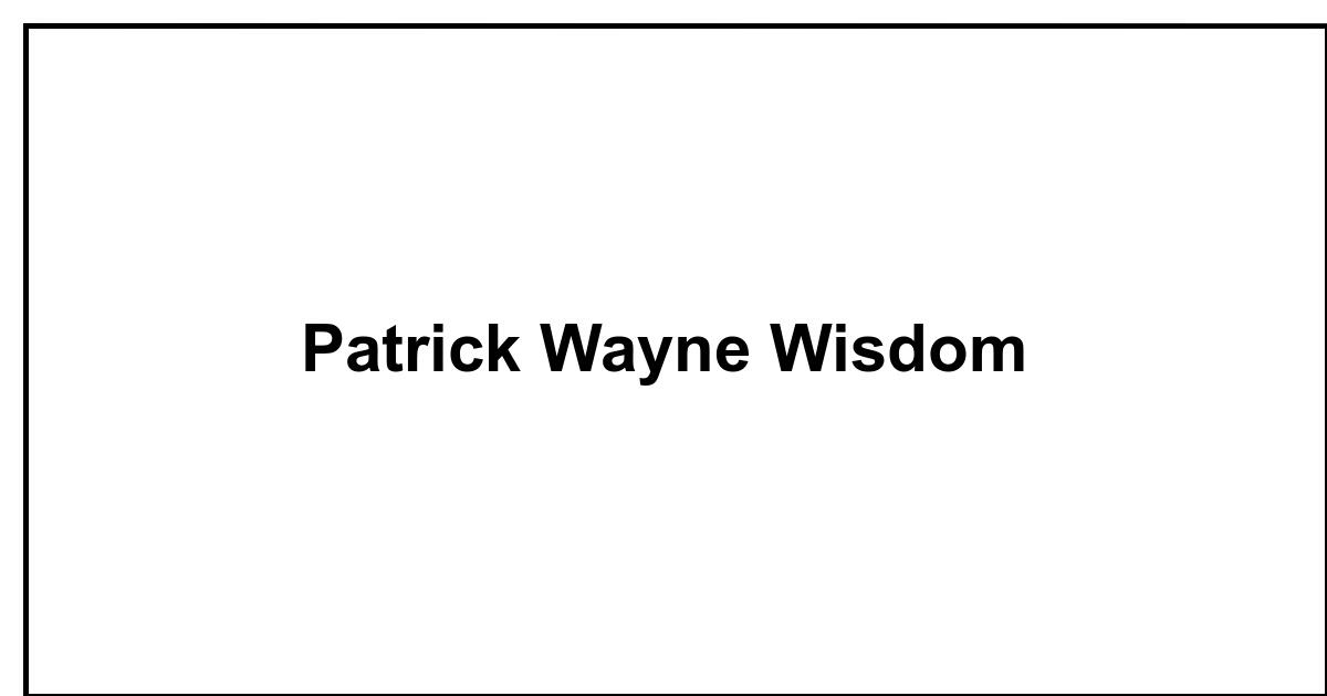 Obituary: Patrick Wayne Wisdom