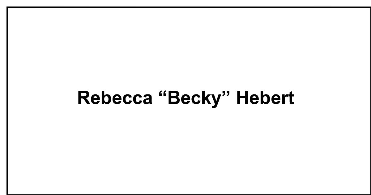 Obituary: Rebecca “Becky” Hebert