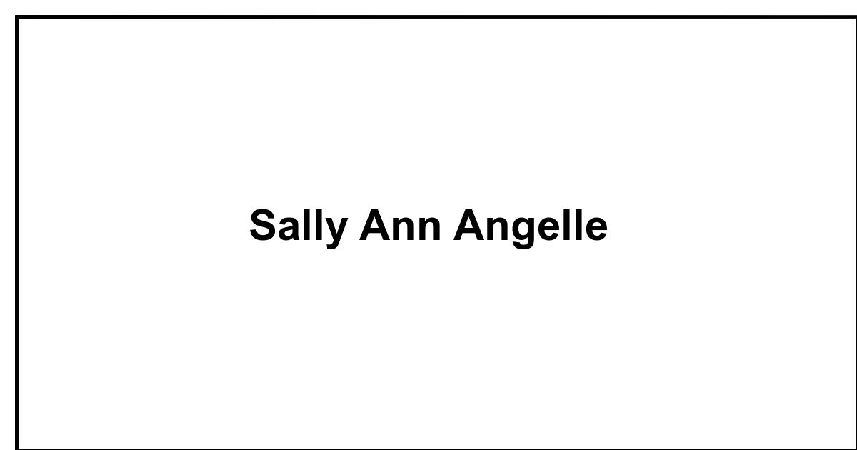 Obituary: Sally Ann Angelle