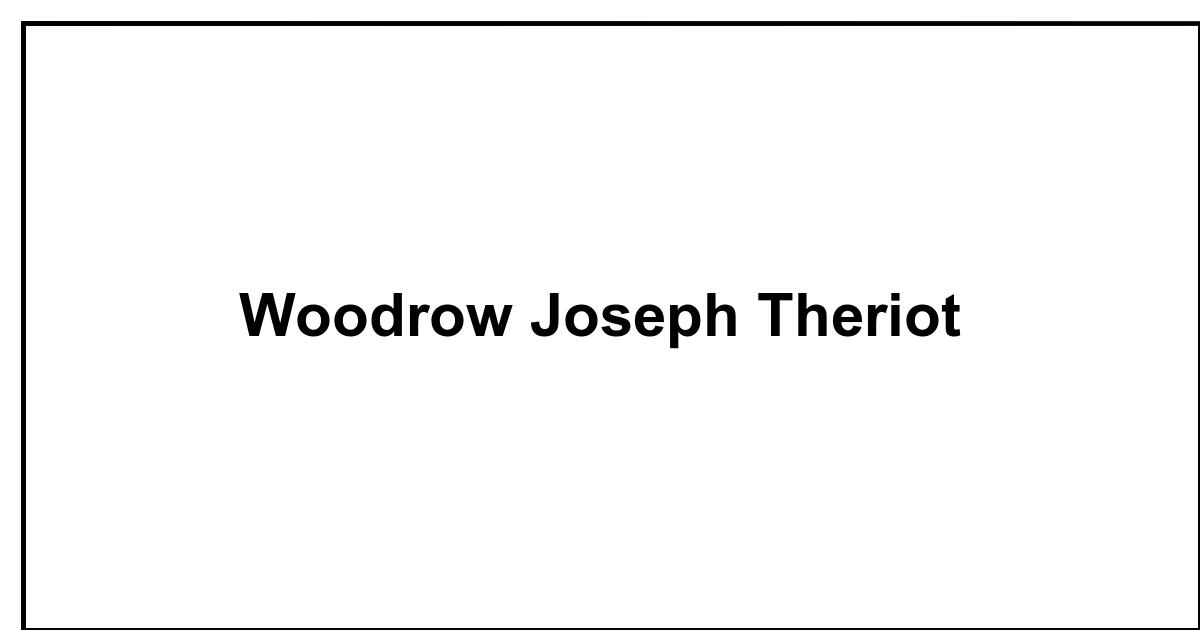Obituary: Woodrow Joseph Theriot